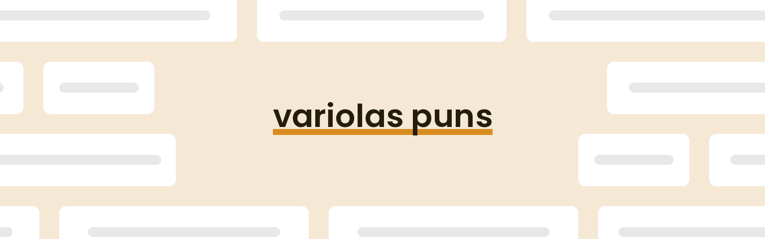 Variolas Puns - Best Variolas Puns for 2024
