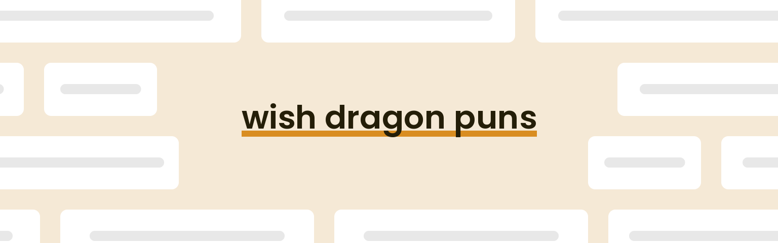 Wish Dragon Puns - Best Wish Dragon Puns for 2024