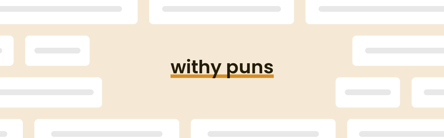 Withy Puns - Best Withy Puns for 2024