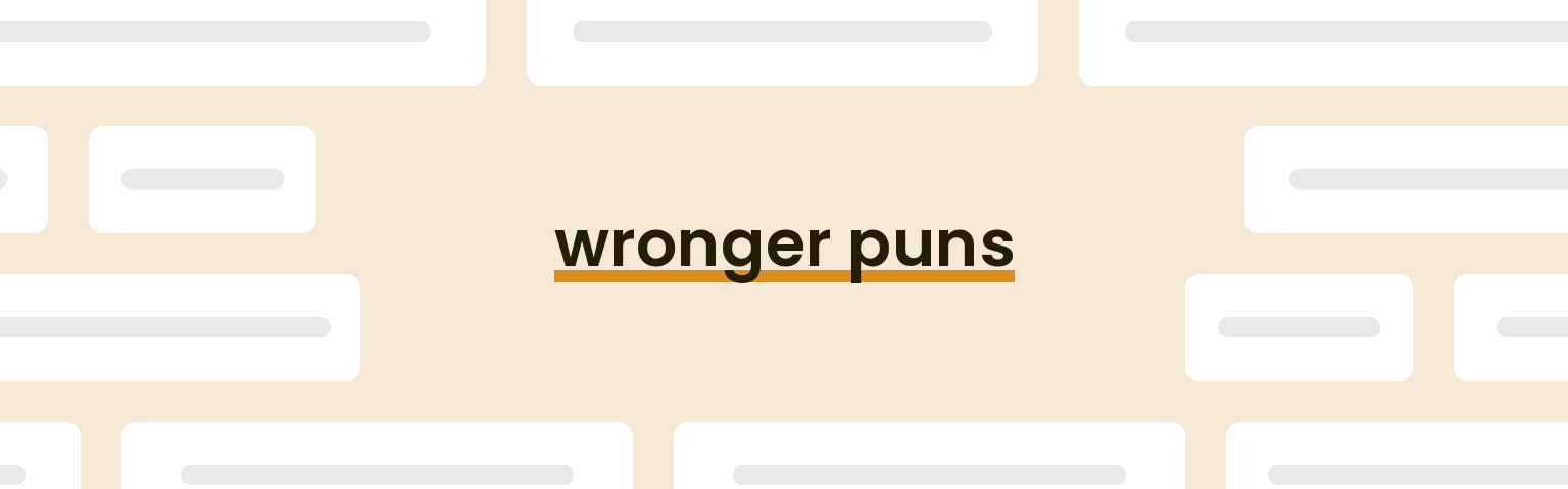 Wronger Puns - Best Wronger Puns for 2024
