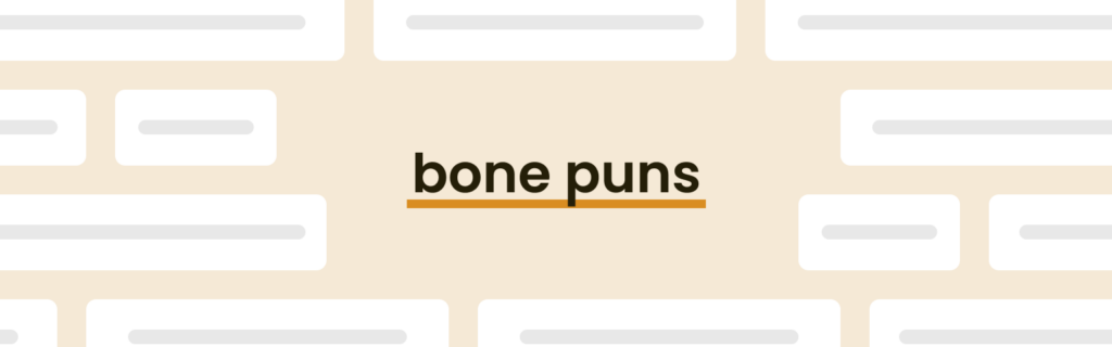 49 Bone Puns That You Will Find Humerus [Updated October] - PunPress