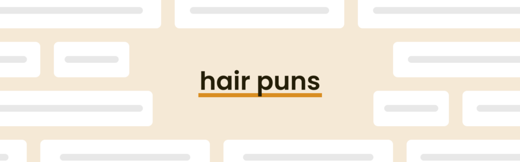50 Hair Puns That Are Hairy Funny [Updated November] - PunPress