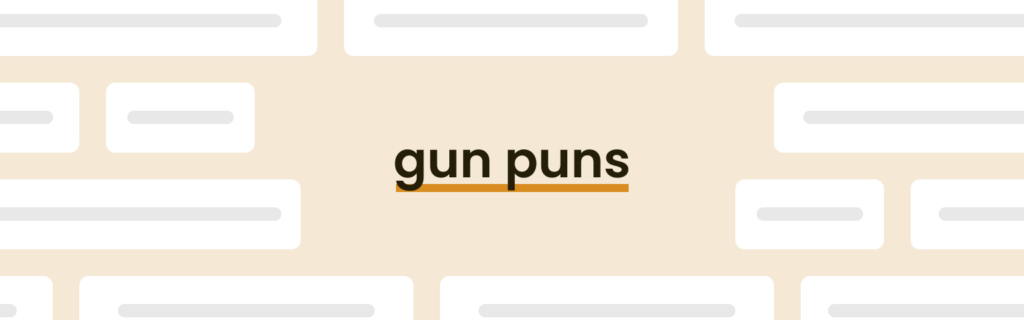 50 Gun Puns That Will Give You Shots Of Laughter [Updated November ...