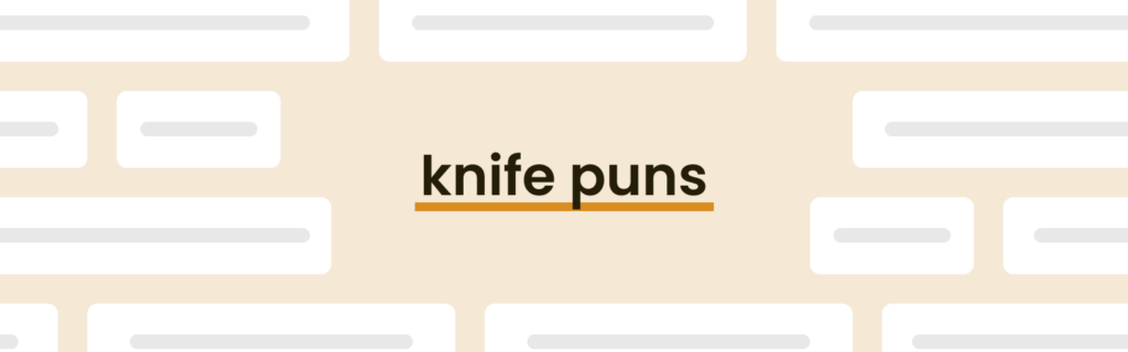 50 Knife Puns That Are Very Sharp [Updated November] - PunPress