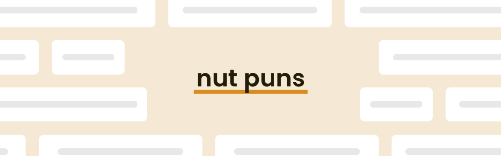 50 Nut Puns That Are Quite Nutty [Updated November] - PunPress