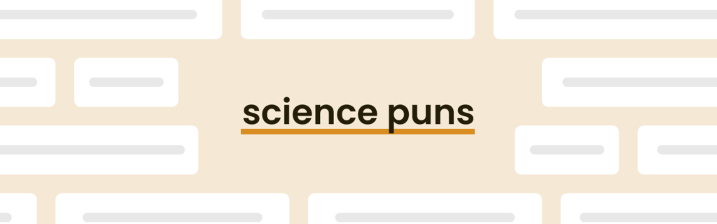 50 Science Puns That Are Genius [Updated June] - PunPress