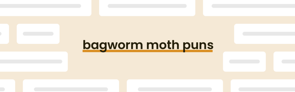 20 Best Bagworm Moth Puns for 2025 [Updated June] - PunPress
