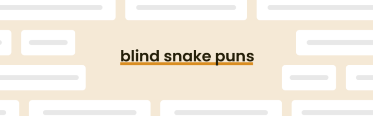 21 Best Blind Snake Puns for 2025 [Updated April] - PunPress