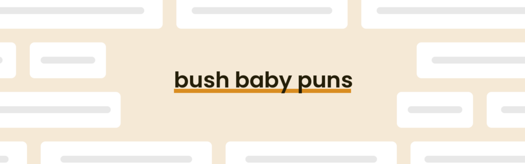 21 Best Bush Baby Puns for 2025 [Updated November] - PunPress
