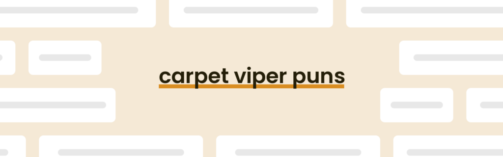 20 Best Carpet Viper Puns for 2025 [Updated June] - PunPress