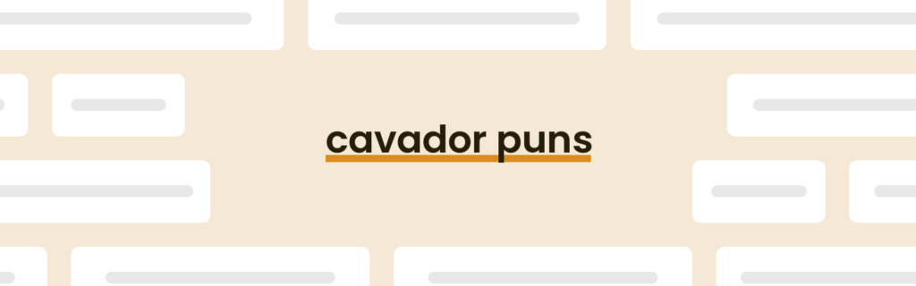 20 Best Cavador Puns for 2025 [Updated June] - PunPress
