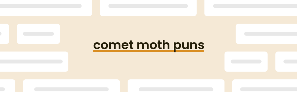 20 Best Comet Moth Puns for 2025 [Updated September] - PunPress