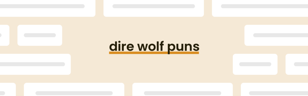 20 Best Dire Wolf Puns for 2025 [Updated October] - PunPress