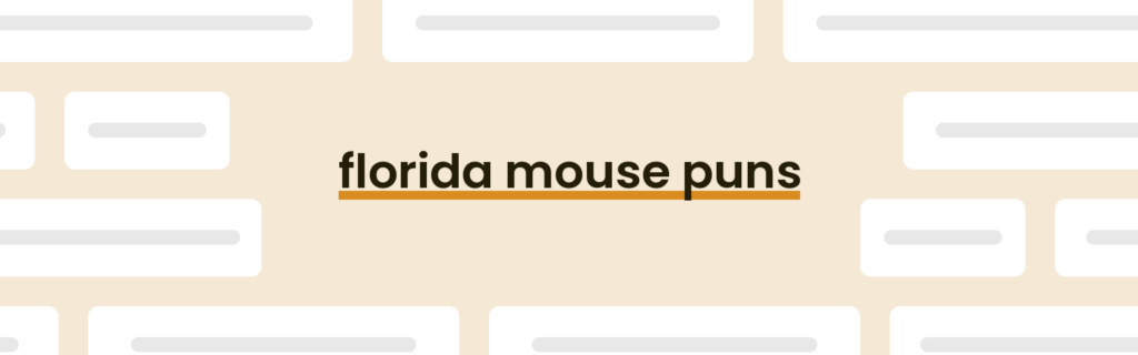 20 Best Florida Mouse Puns for 2025 [Updated June] - PunPress