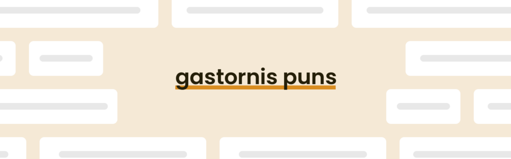 Gastornis Puns - Best Gastornis Puns for 2024 - PunPress