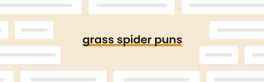 21 Best Grass Spider Puns for 2025 [Updated September] - PunPress