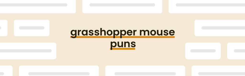 20 Best Grasshopper Mouse Puns for 2025 [Updated June] - PunPress