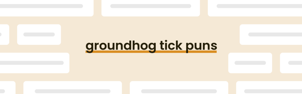 20 Best Groundhog Tick Puns for 2025 [Updated June] - PunPress