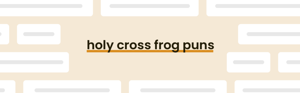 20 Best Holy Cross Frog Puns for 2025 [Updated June] - PunPress