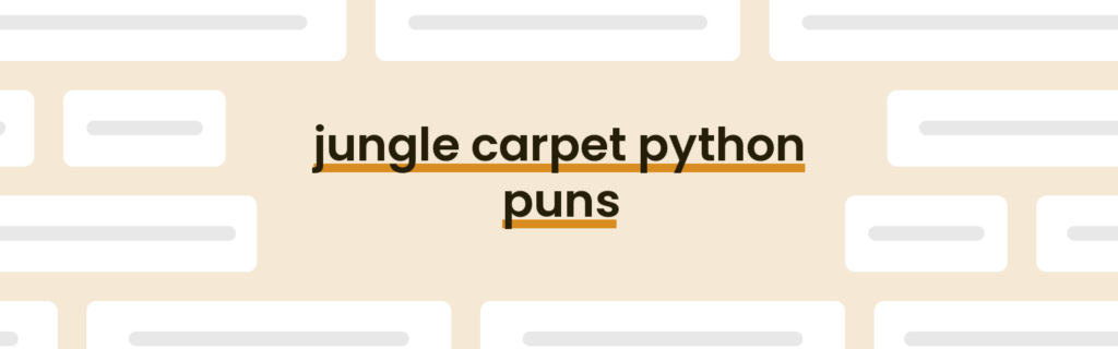 20 Best Jungle Carpet Python Puns for 2025 [Updated June] - PunPress