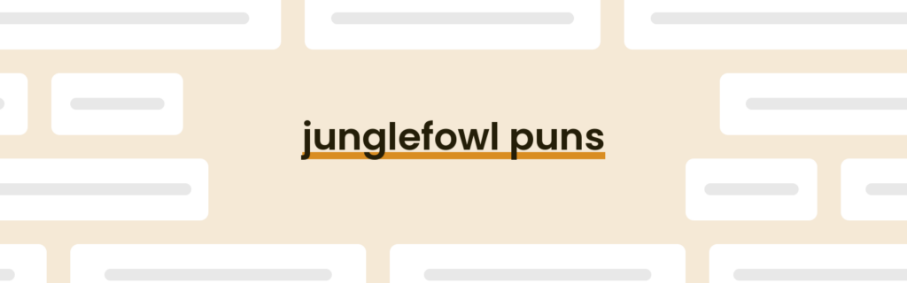 20 Best Junglefowl Puns for 2025 [Updated June] - PunPress