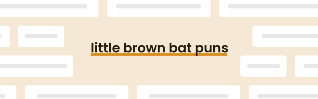 Little Brown Bat Puns - Best Little Brown Bat Puns for 2024 - PunPress