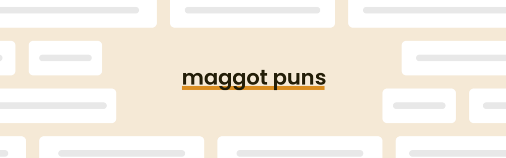 21 Best Maggot Puns for 2025 [Updated November] - PunPress