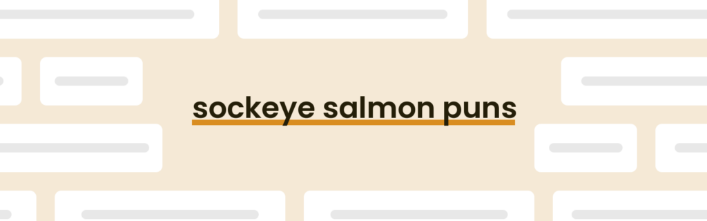 20 Best Sockeye Salmon Puns for 2025 [Updated September] - PunPress