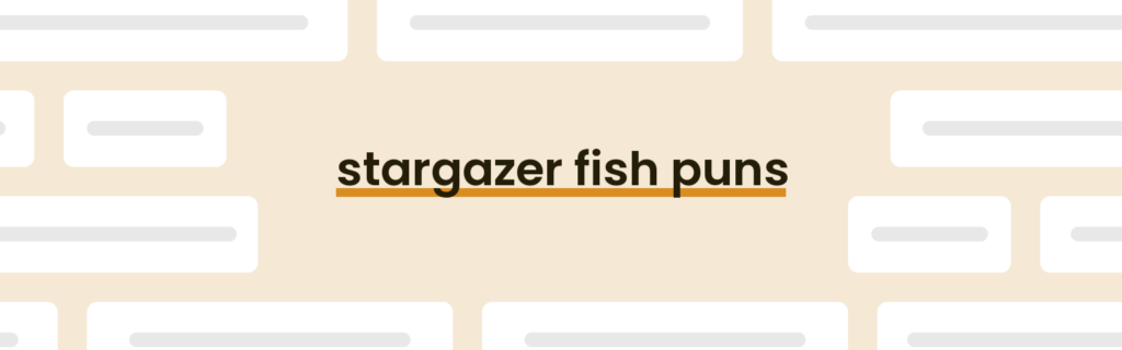 20 Best Stargazer Fish Puns for 2025 [Updated September] - PunPress