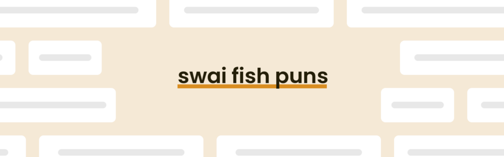 20 Best Swai Fish Puns for 2025 [Updated November] - PunPress
