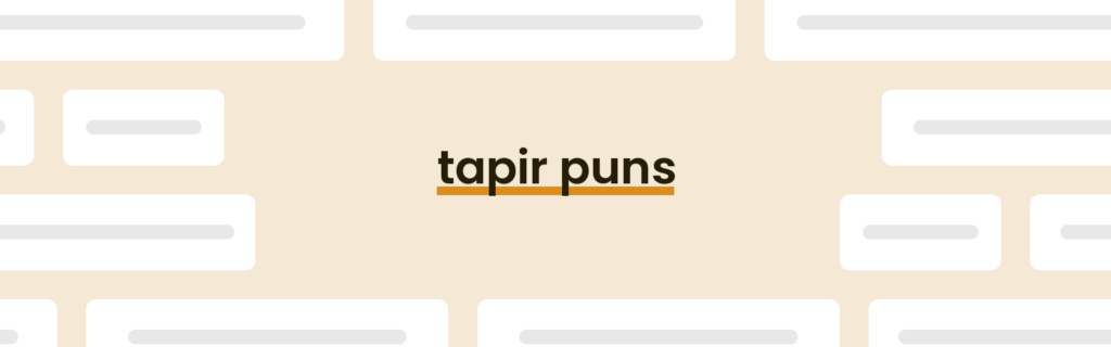 20 Best Tapir Puns for 2025 [Updated November] - PunPress