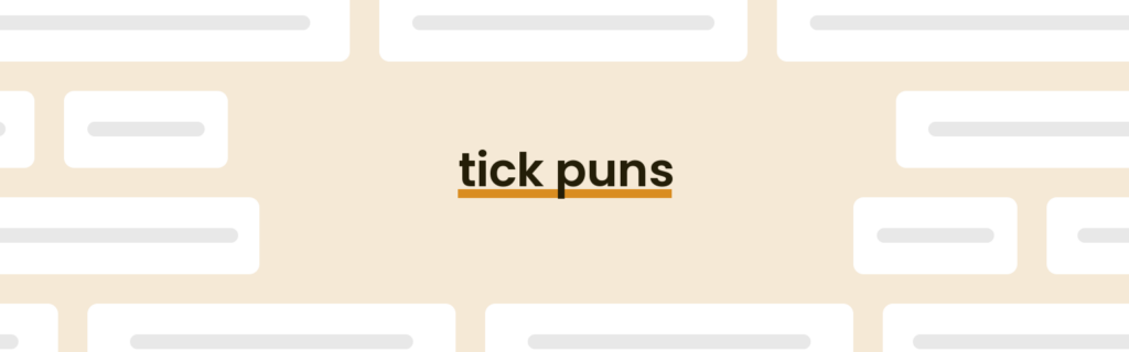 20 Best Tick Puns for 2025 [Updated October] - PunPress
