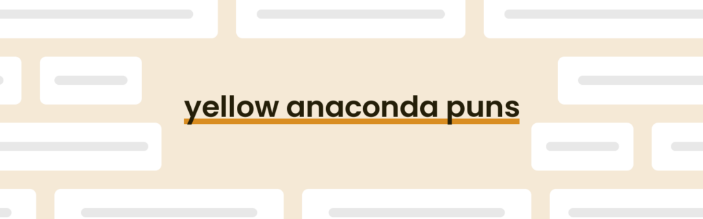 20 Best Yellow Anaconda Puns for 2025 [Updated November] - PunPress