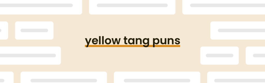20 Best Yellow Tang Puns for 2025 [Updated October] - PunPress